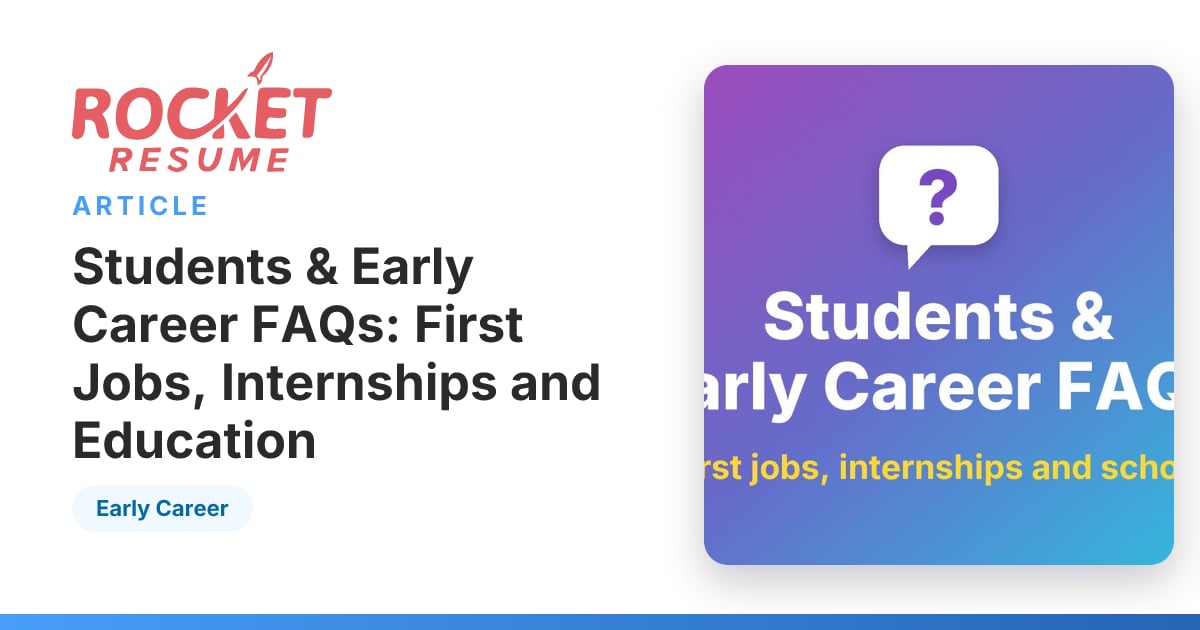 Students & Early Career FAQs: First Jobs and Internships